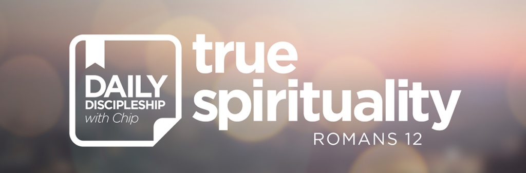Are you a Romans 12 Christian? | Daily Discipleship with Chip
